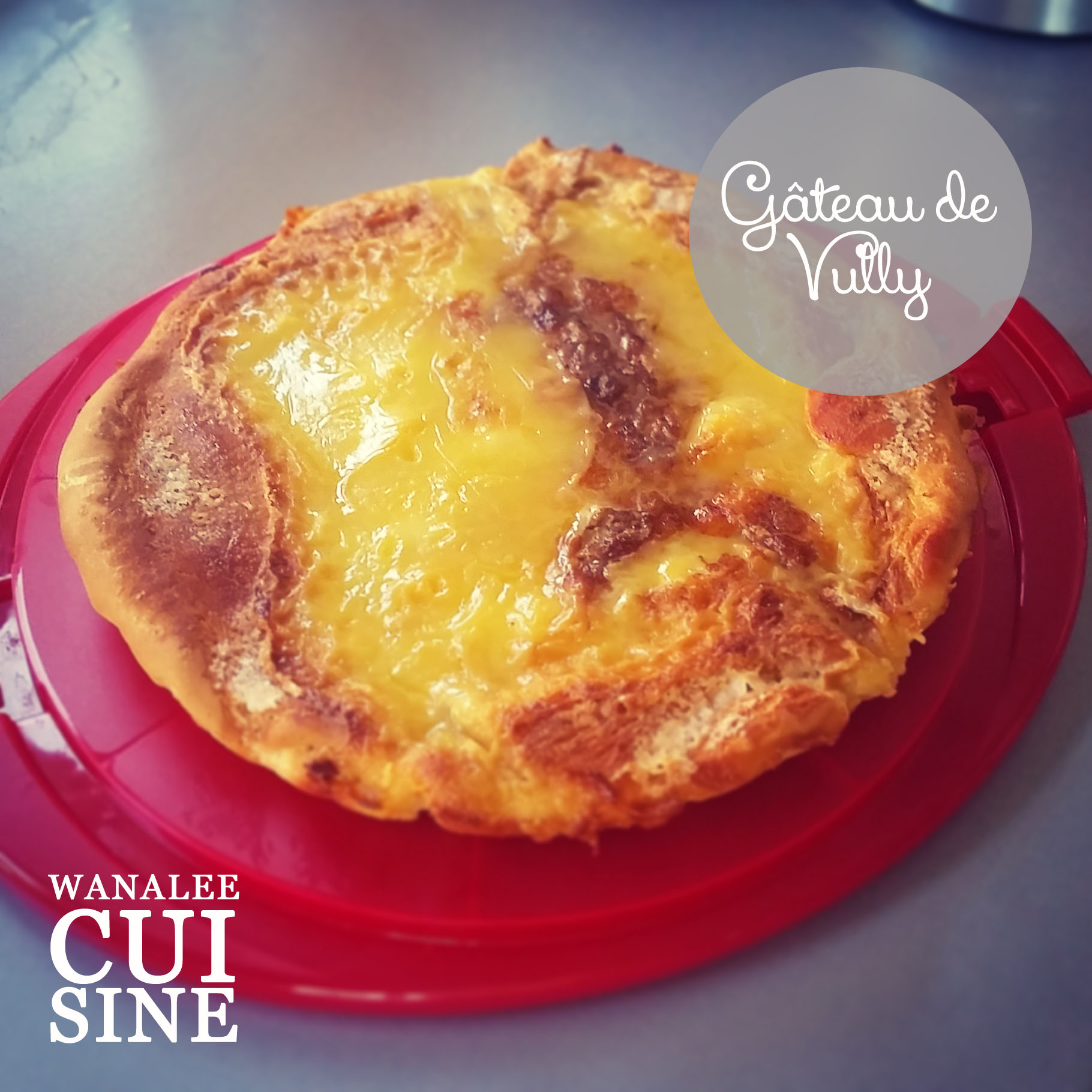 Gâteau de Vully – Wanalee cuisine…